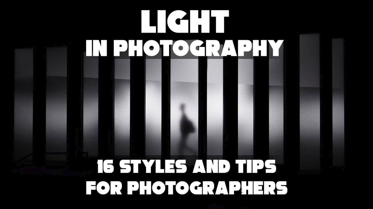Light In Photography: 16 Styles And Tips - Photogenic Mind