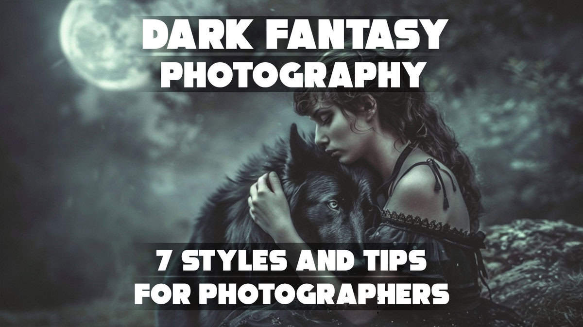 Dark Fantasy Photography: 7 Styles And Tips - Photogenic Mind