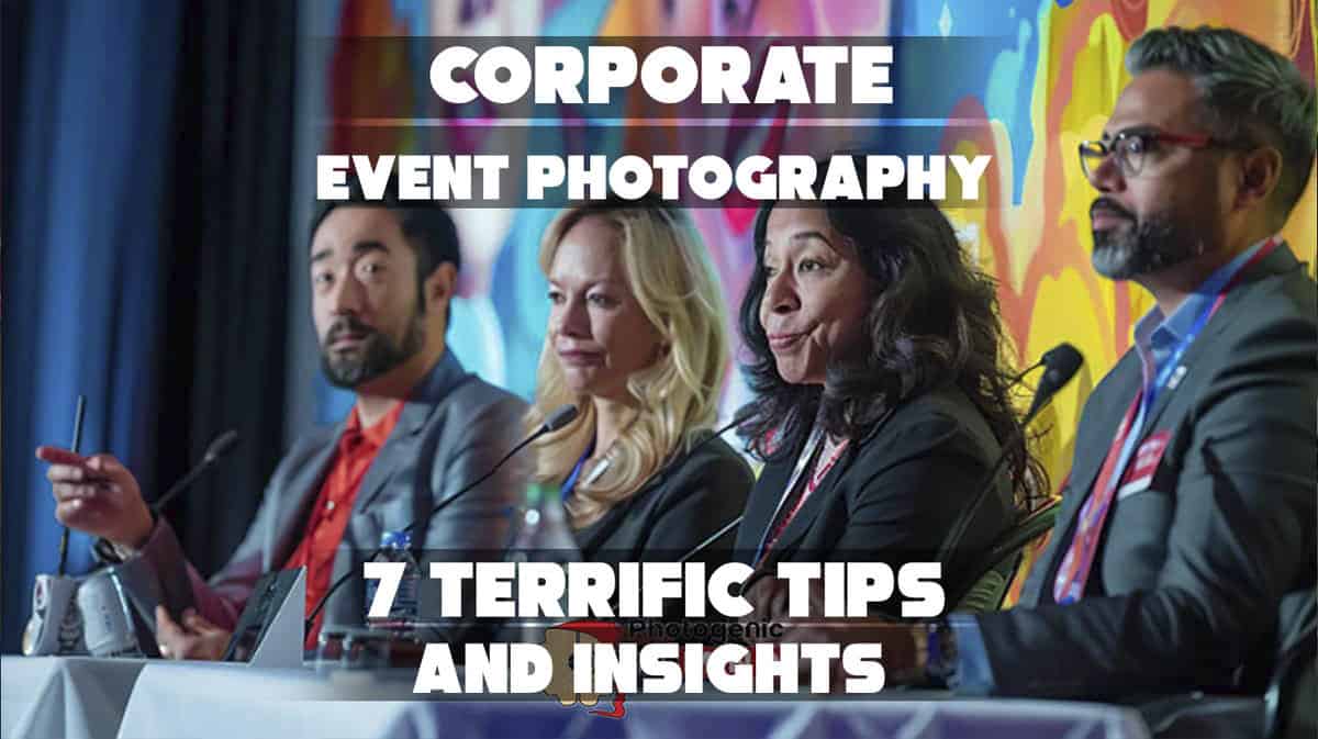 Corporate Event Photography: 7 Terrific Tips And Insights