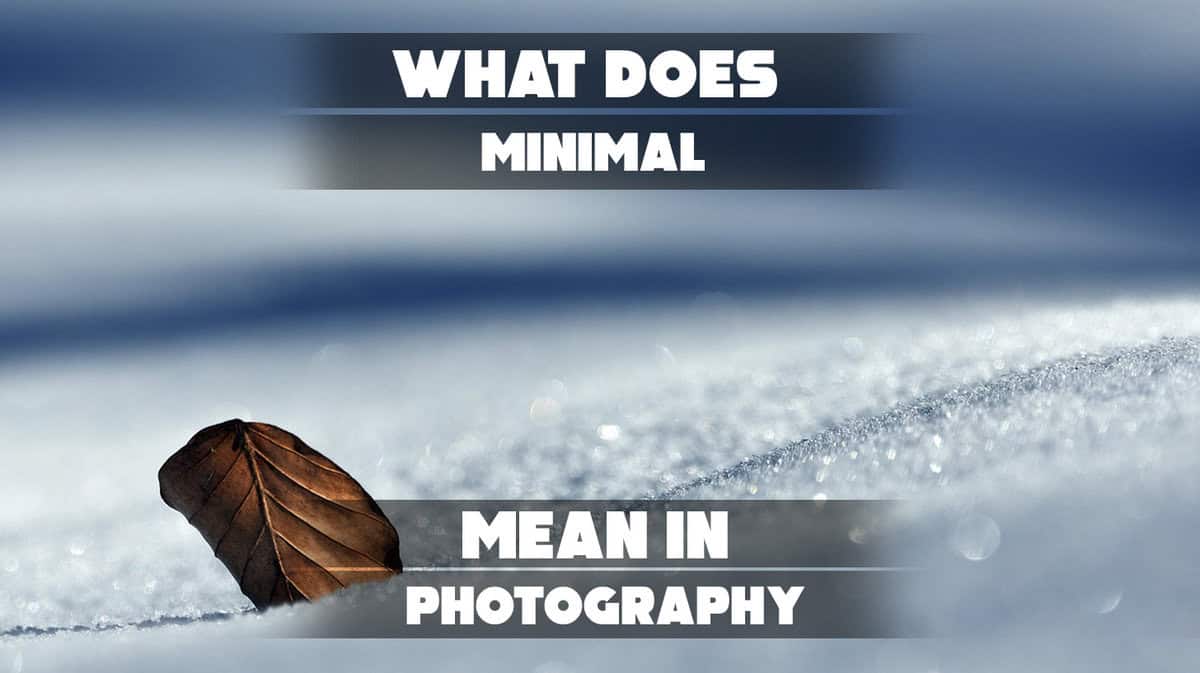 What Does Minimal Mean In Photography?