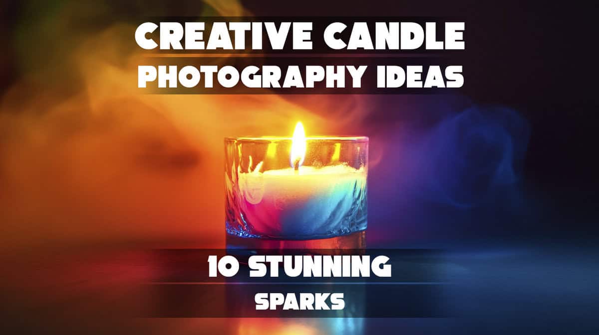 Creative Candle Photography Ideas: 10 Stunning Sparks