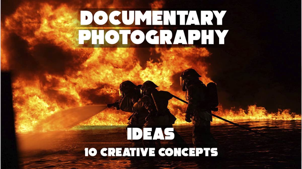 Documentary Photography Ideas: 10 Creative Concepts